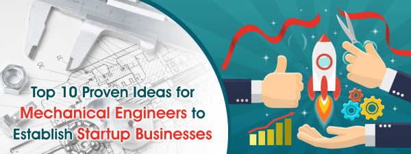Ideas for Mechanical Engineers to Establish Startup Businesses ...